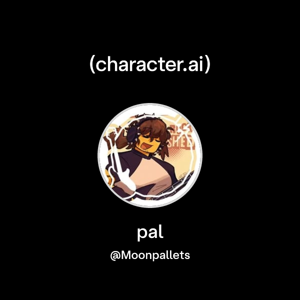 pal (@Moonpallets) | character.ai | AI Chat, Reimagined–Your Words ...