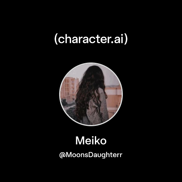Meiko (@MoonsDaughterr) | character.ai | AI Chat, Reimagined–Your Words ...