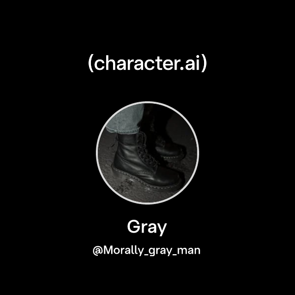 Gray (@Morally_gray_man) | character.ai | AI Chat, Reimagined–Your ...