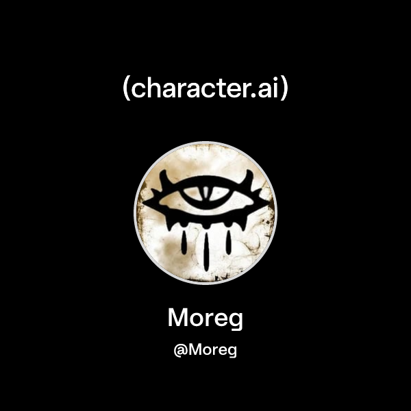 Moreg (@Moreg) | character.ai | AI Chat, Reimagined–Your Words. Your World.