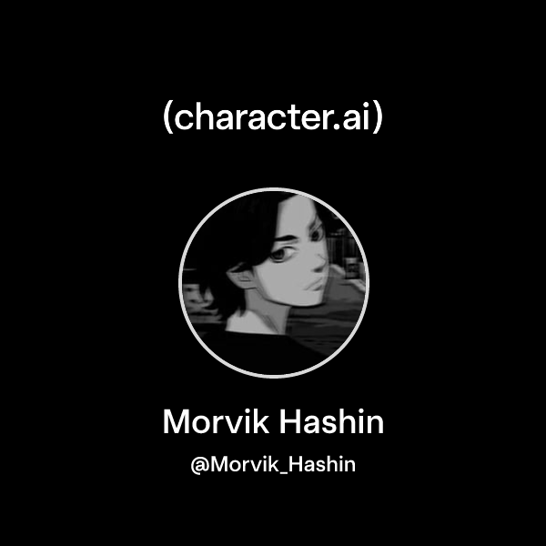 Morvik Hashin (@Morvik_Hashin) | character.ai | AI Chat, Reimagined ...