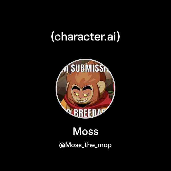 Moss (@Moss_the_mop) | character.ai | Personalized AI for every moment ...