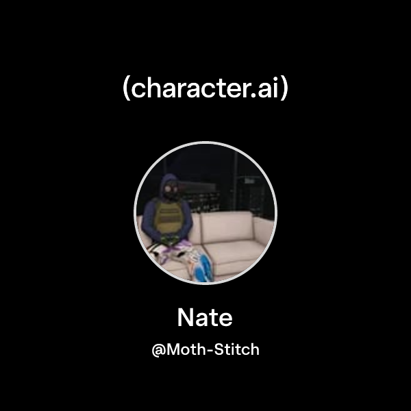 Nate (@Moth-Stitch) | character.ai | AI Chat, Reimagined–Your Words ...