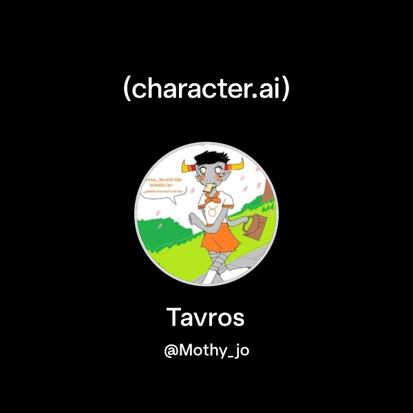 Tavros (@Mothy_jo) | character.ai | Personalized AI for every moment of ...