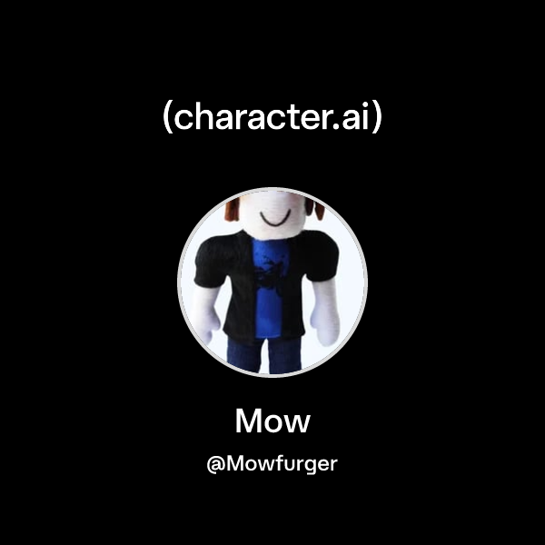 Mow (@Mowfurger) | character.ai | AI Chat, Reimagined–Your Words. Your ...