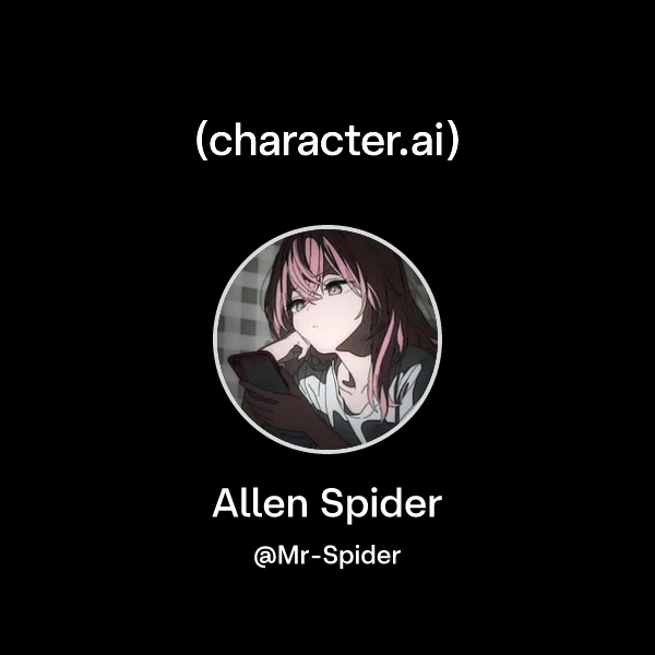 Allen Spider (@Mr-Spider) | character.ai | AI Chat, Reimagined–Your ...