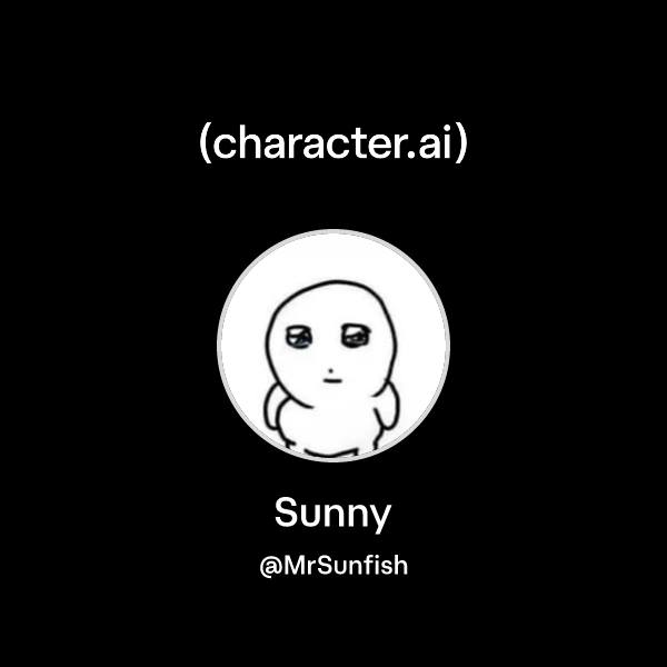 Sunny (@MrSunfish) | character.ai | AI Chat, Reimagined–Your Words ...