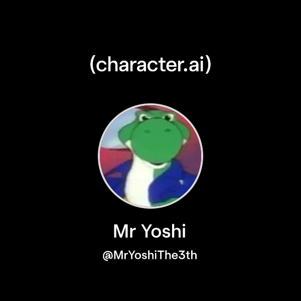 Mr Yoshi (@MrYoshiThe3th) | character.ai | AI Chat, Reimagined–Your ...