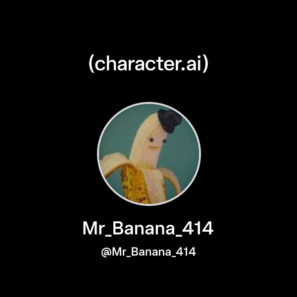 Mr_Banana_414 (@Mr_Banana_414) | character.ai | AI Chat, Reimagined–Your Words. Your World.