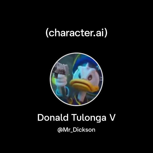 Donald Tulonga V (@Mr_Dickson) | character.ai | AI Chat, Reimagined ...