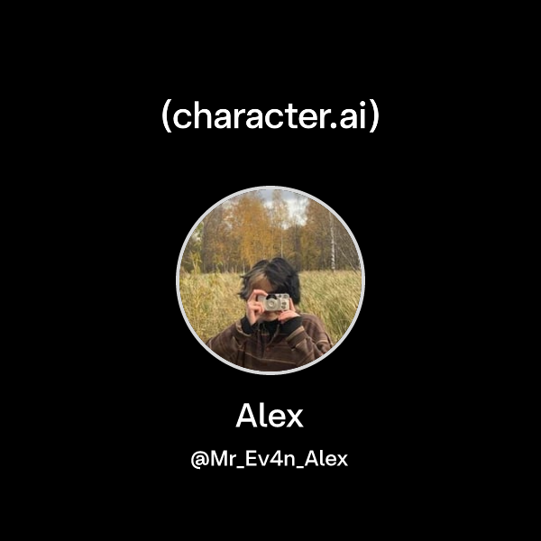 Alex (@Mr_Ev4n_Alex) | character.ai | AI Chat, Reimagined–Your Words ...