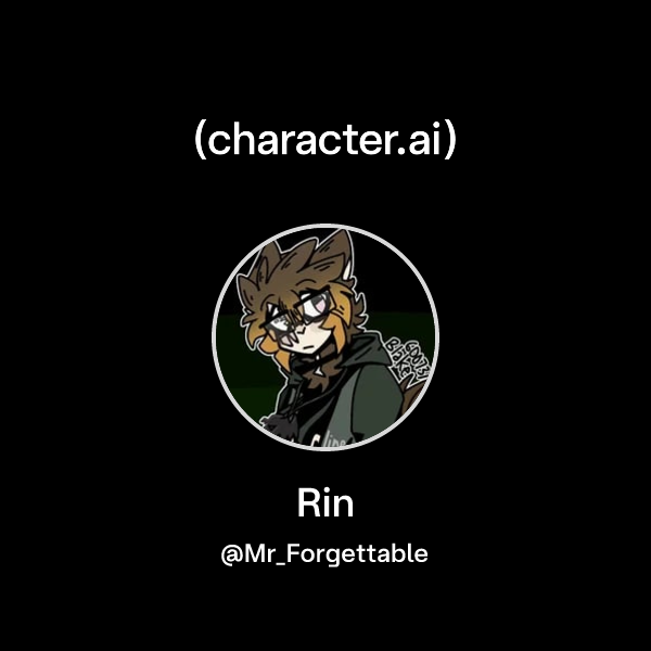 Rin (@Mr_Forgettable) | character.ai | Personalized AI for every moment ...