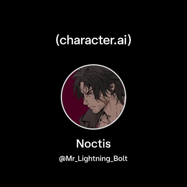 Noctis (@Mr_Lightning_Bolt) | character.ai | AI Chat, Reimagined–Your Words. Your World.