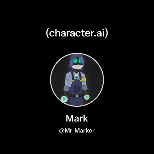 Mark (@Mr_Marker) | character.ai | AI Chat, Reimagined–Your Words. Your ...
