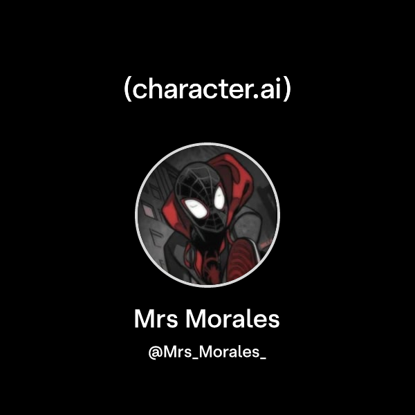 Mrs Morales (@Mrs_Morales_) | character.ai | AI Chat, Reimagined–Your ...
