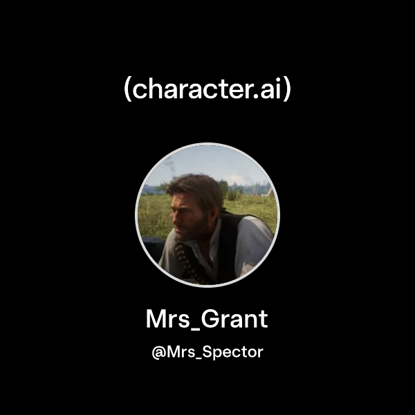 Mrs_Grant (@Mrs_Spector) | character.ai | Personalized AI for every ...