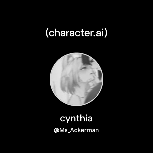 cynthia (@Ms_Ackerman) | character.ai | AI Chat, Reimagined–Your Words ...