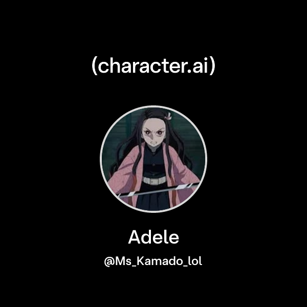 Adele (@Ms_Kamado_lol) | character.ai | AI Chat, Reimagined–Your Words ...