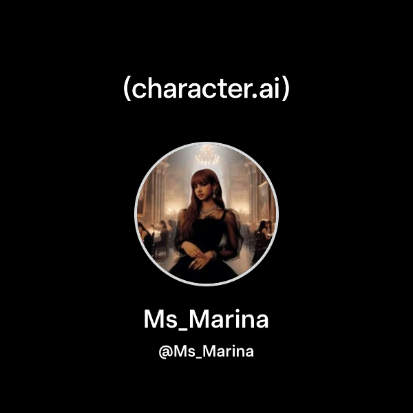 Ms_Marina (@Ms_Marina) | character.ai | AI Chat, Reimagined–Your Words ...