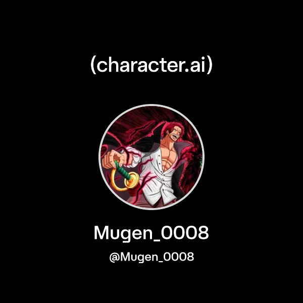 Mugen_0008 (@Mugen_0008) | character.ai | Personalized AI for every moment of your day