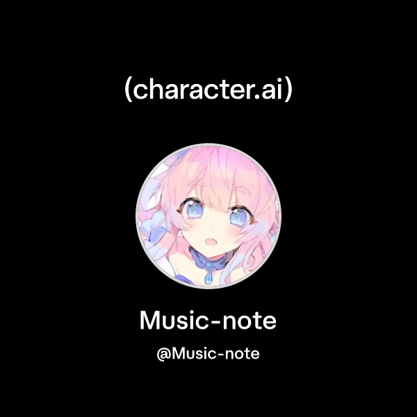 Music-note (@Music-note) | character.ai | AI Chat, Reimagined–Your ...