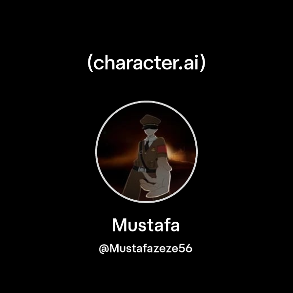 Mustafa (@Mustafazeze56) | character.ai | Personalized AI for every ...
