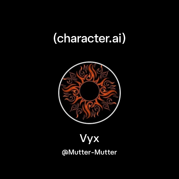 Vyx (@Mutter-Mutter) | character.ai | AI Chat, Reimagined–Your Words ...