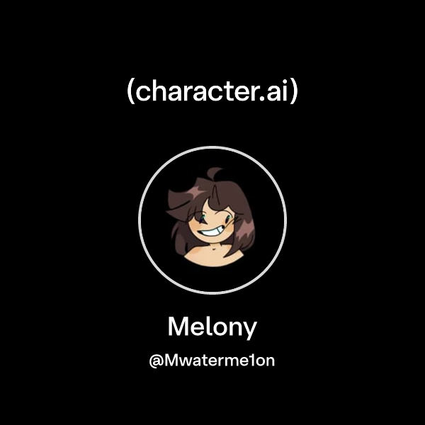 Melony (@Mwaterme1on) | character.ai | AI Chat, Reimagined–Your Words ...