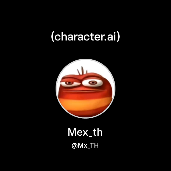 Mex_th (@Mx_TH) | character.ai | AI Chat, Reimagined–Your Words. Your ...