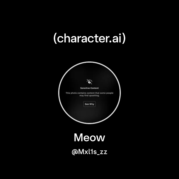 Meow (@Mxl1s_zz) | character.ai | Personalized AI for every moment of ...