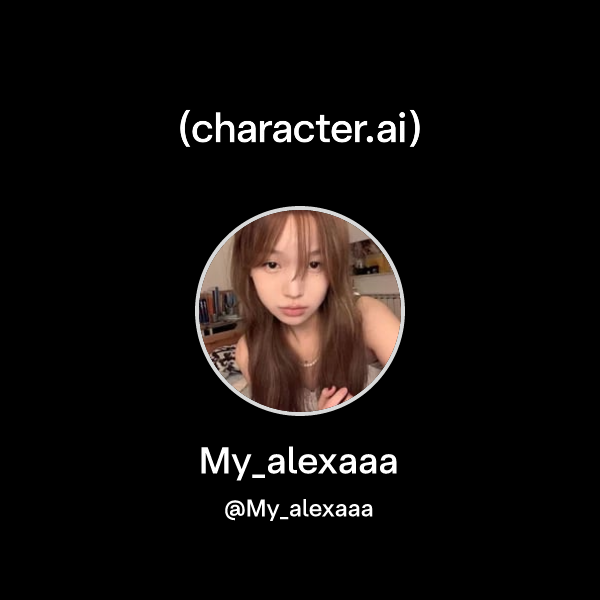 My_alexaaa (@My_alexaaa) | character.ai | Personalized AI for every ...