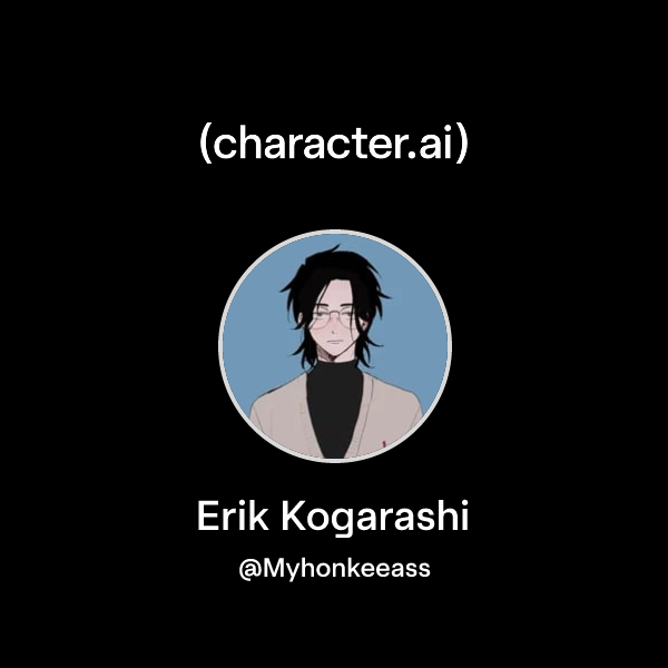Erik Kogarashi (@Myhonkeeass) | character.ai | AI Chat, Reimagined–Your ...