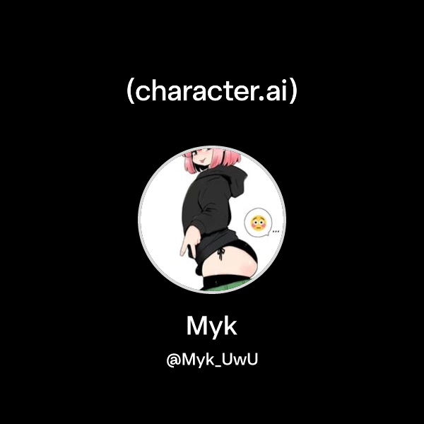 Myk (@Myk_UwU) | character.ai | Personalized AI for every moment of your day