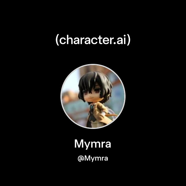 Mymra (@Mymra) | character.ai | AI Chat, Reimagined–Your Words. Your World.