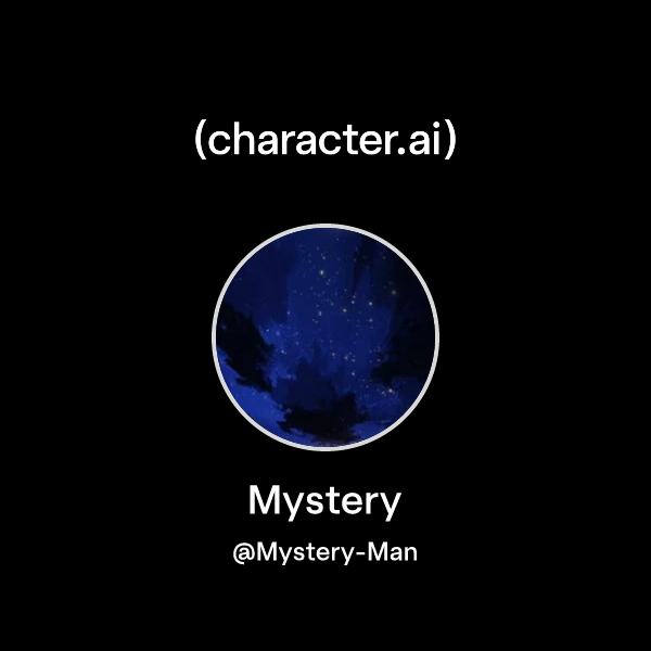 Mystery (@Mystery-Man) | character.ai | AI Chat, Reimagined–Your Words ...