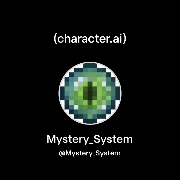 Mystery_System (@Mystery_System) | character.ai | Personalized AI for ...