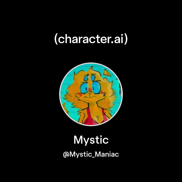Mystic (@Mystic_Maniac) | character.ai | Personalized AI for every ...