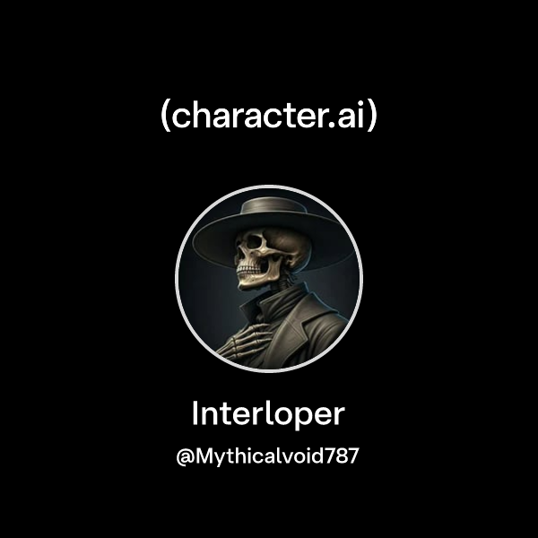 Interloper (@Mythicalvoid787) | character.ai | Personalized AI for ...