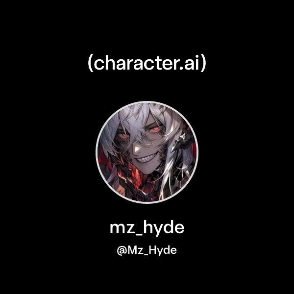 mz_hyde (@Mz_Hyde) | character.ai | AI Chat, Reimagined–Your Words ...