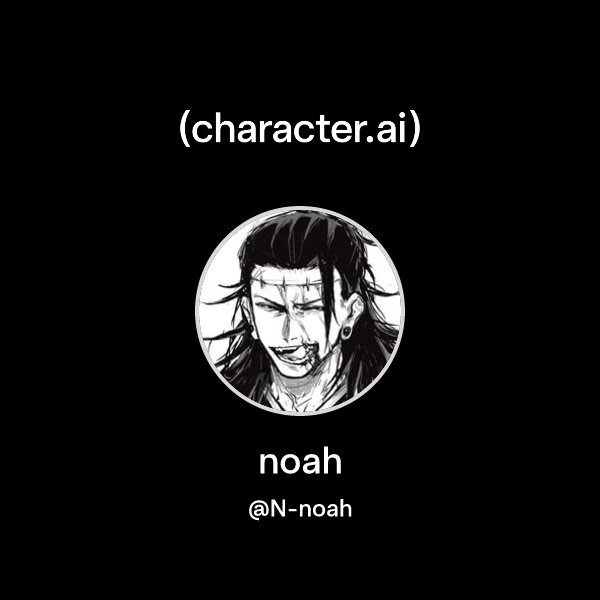 noah (@N-noah) | character.ai | AI Chat, Reimagined–Your Words. Your World.