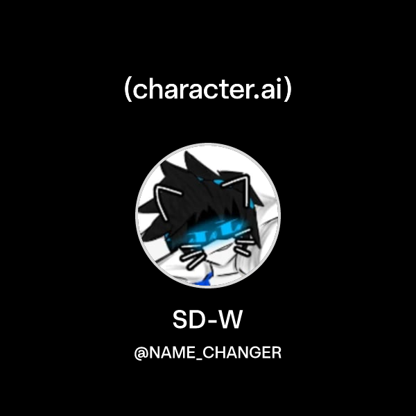 SD-W (@NAME_CHANGER) | character.ai | AI Chat, Reimagined–Your Words ...
