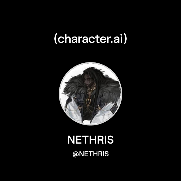 NETHRIS (@NETHRIS) | character.ai | AI Chat, Reimagined–Your Words ...