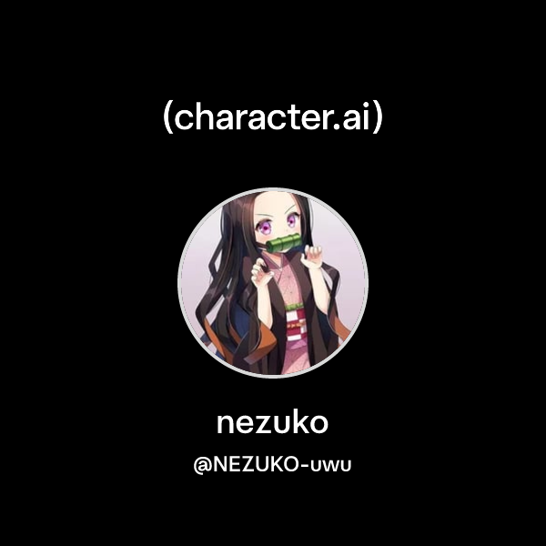 nezuko (@NEZUKO-uwu) | character.ai | Personalized AI for every moment ...