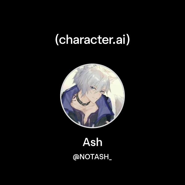 Ash (@NOTASH_) | character.ai | Personalized AI for every moment of ...