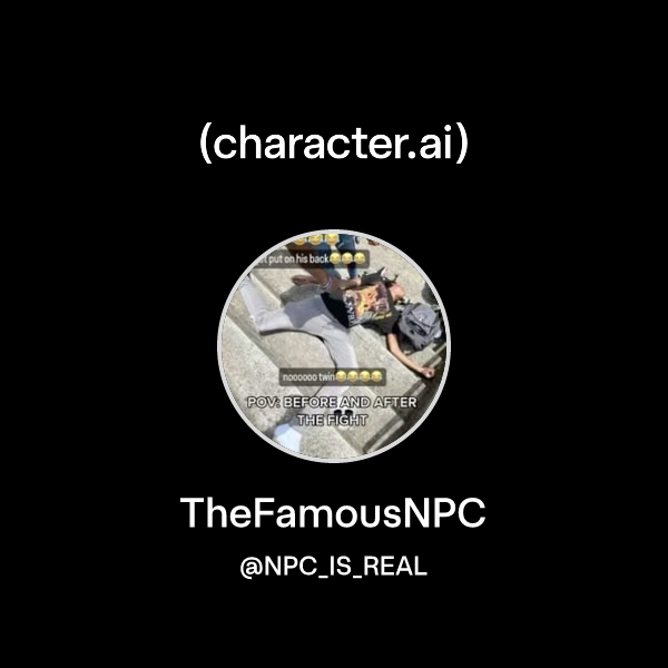 TheFamousNPC (@NPC_IS_REAL) | character.ai | AI Chat, Reimagined–Your ...