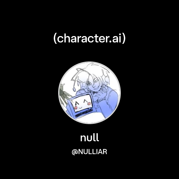 null (@NULLIAR) | character.ai | AI Chat, Reimagined–Your Words. Your ...