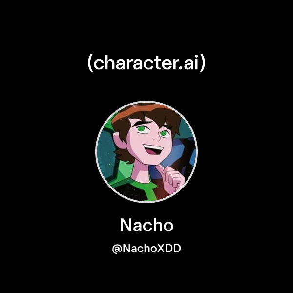 Nacho (@NachoXDD) | character.ai | AI Chat, Reimagined–Your Words. Your ...