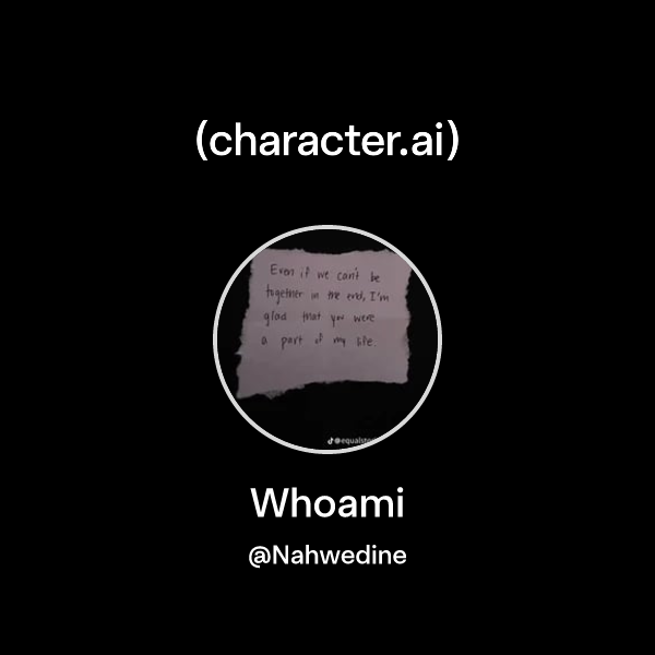 Whoami (@Nahwedine) | character.ai | AI Chat, Reimagined–Your Words ...