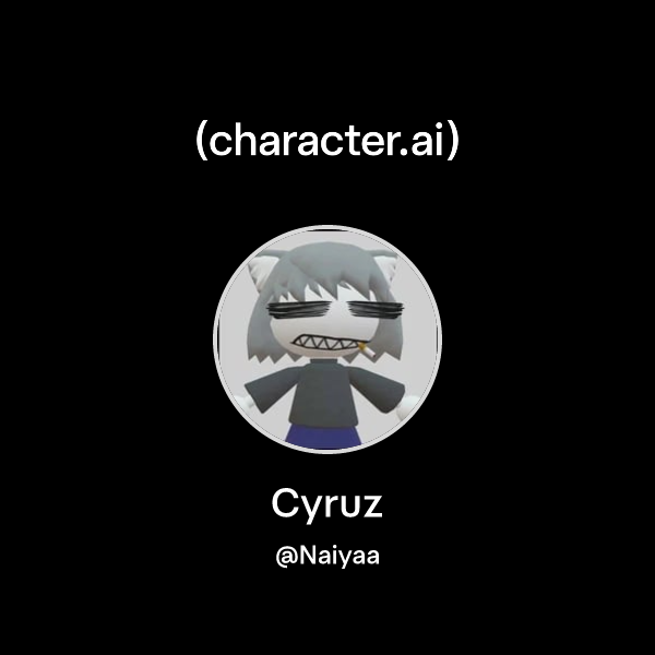 Cyruz (@Naiyaa) | character.ai | Personalized AI for every moment of ...