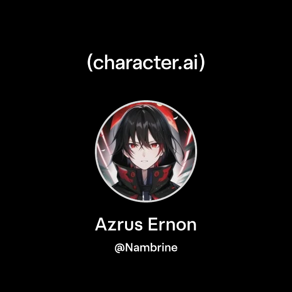 Azrus Ernon (@Nambrine) | character.ai | AI Chat, Reimagined–Your Words ...